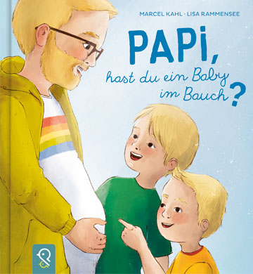Marcel Kahl/Lisa Rammensee: Papi, hast du ein Baby im Bauch? | klein & groß Verlag
